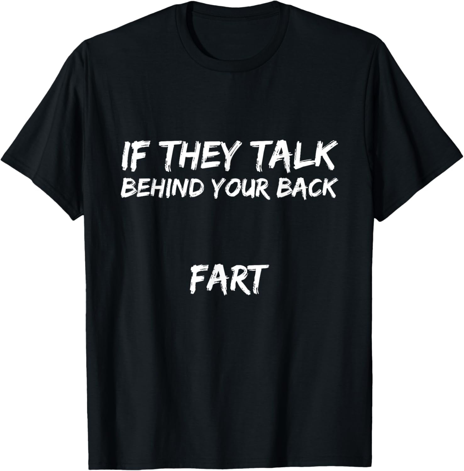 black Shirt Funny If They Talk Behind Your Back Fart Naughty Joke T ...