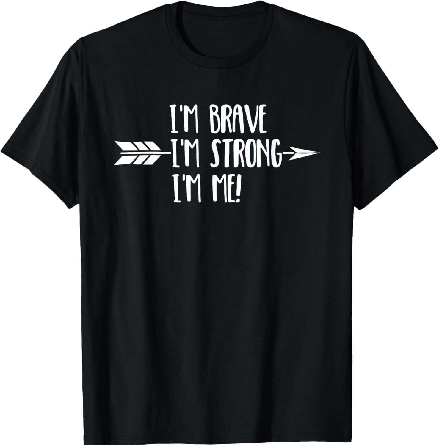 black Shirt I'm Brave I'm Strong I'm Me Positive Message T-Shirts T ...