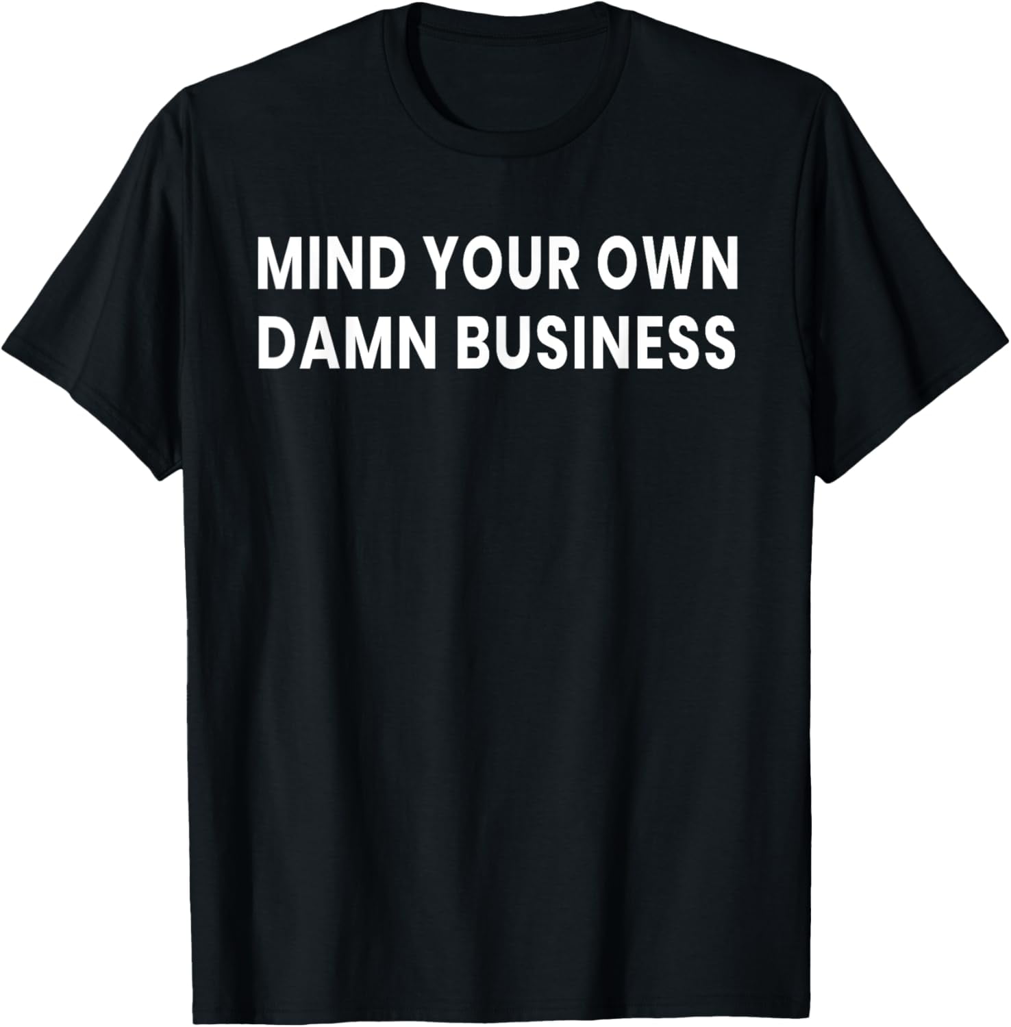 black Shirt Mind Your Own Business Funny Privacy Nosy Friend Men Women ...