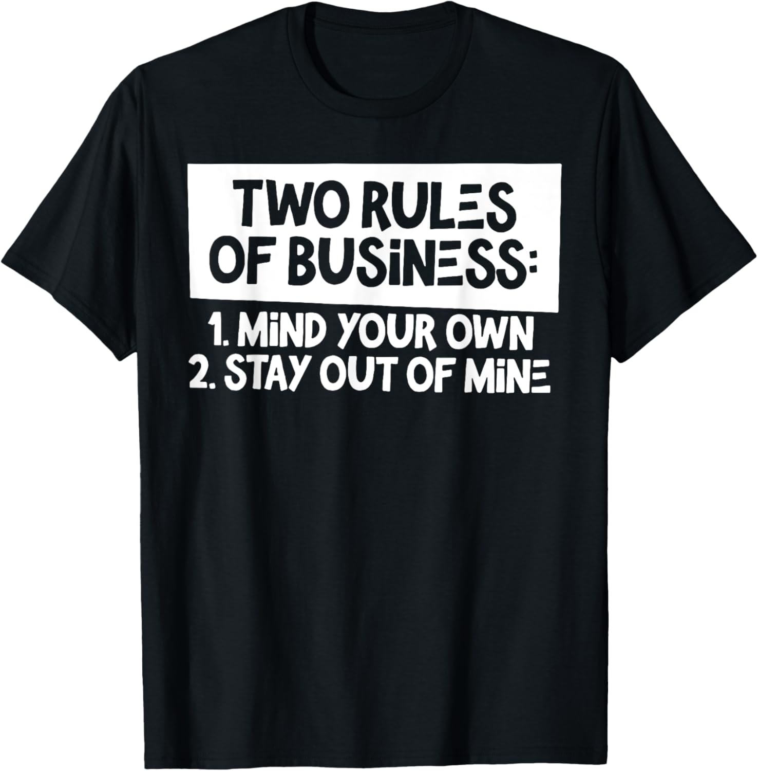 black Shirt Two Rules of Business 1 Mind Your Own 2 Stay Out Of Mine T ...