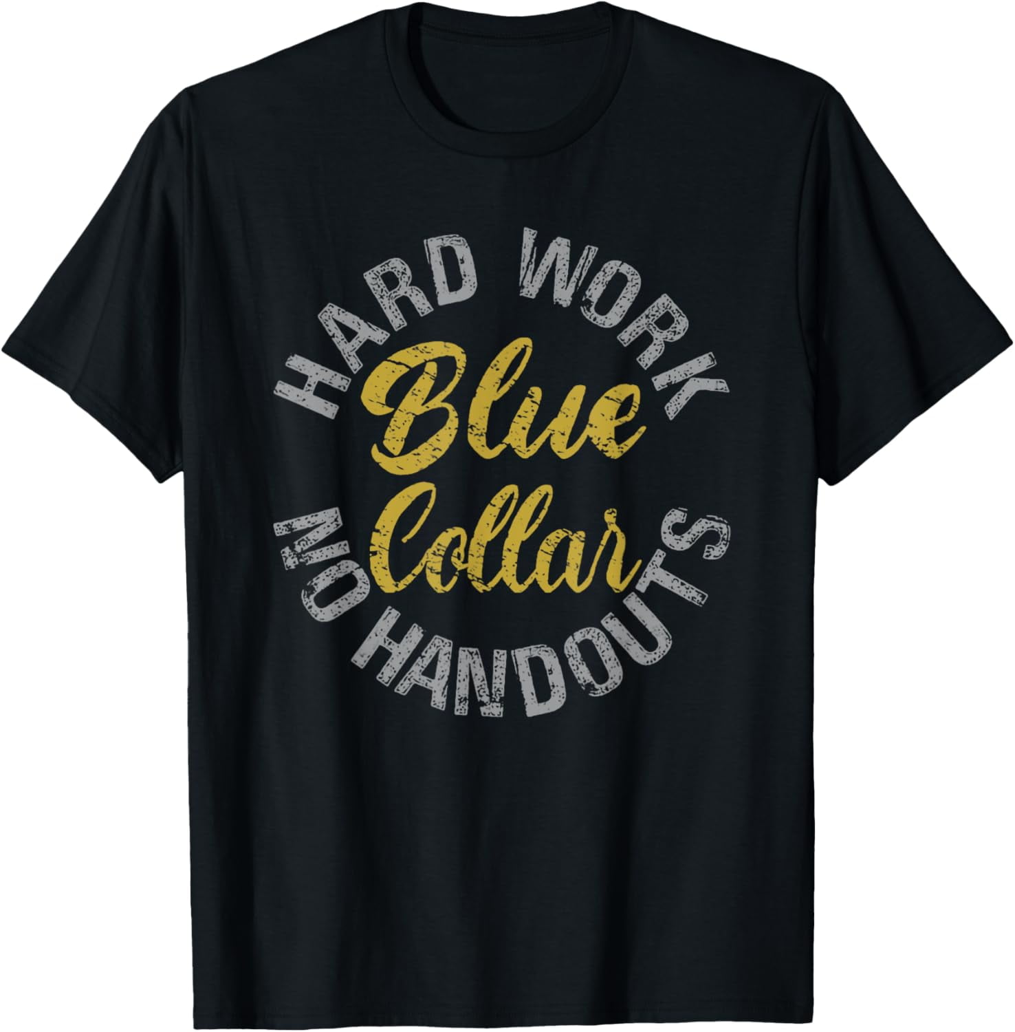 blue collar hard work no handouts T-Shirt - Walmart.com
