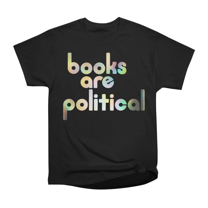 books are political holographic T-Shirt Tee Gift For Him Merch For Her ...
