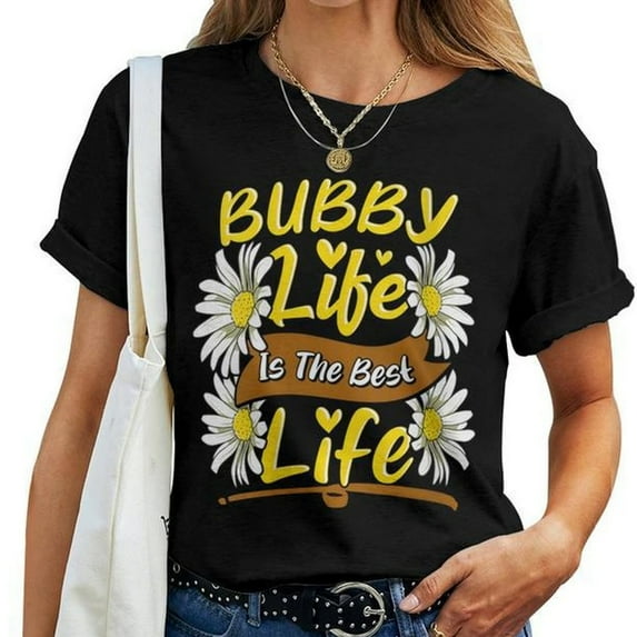 bubby-L1ife-best-cute-mothers-day-woM1en-t-S1Hirt- - Walmart.com