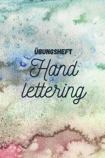 Übungsheft Handlettering : Übungsbuch Für Hand Lettering - 110 Seiten ...
