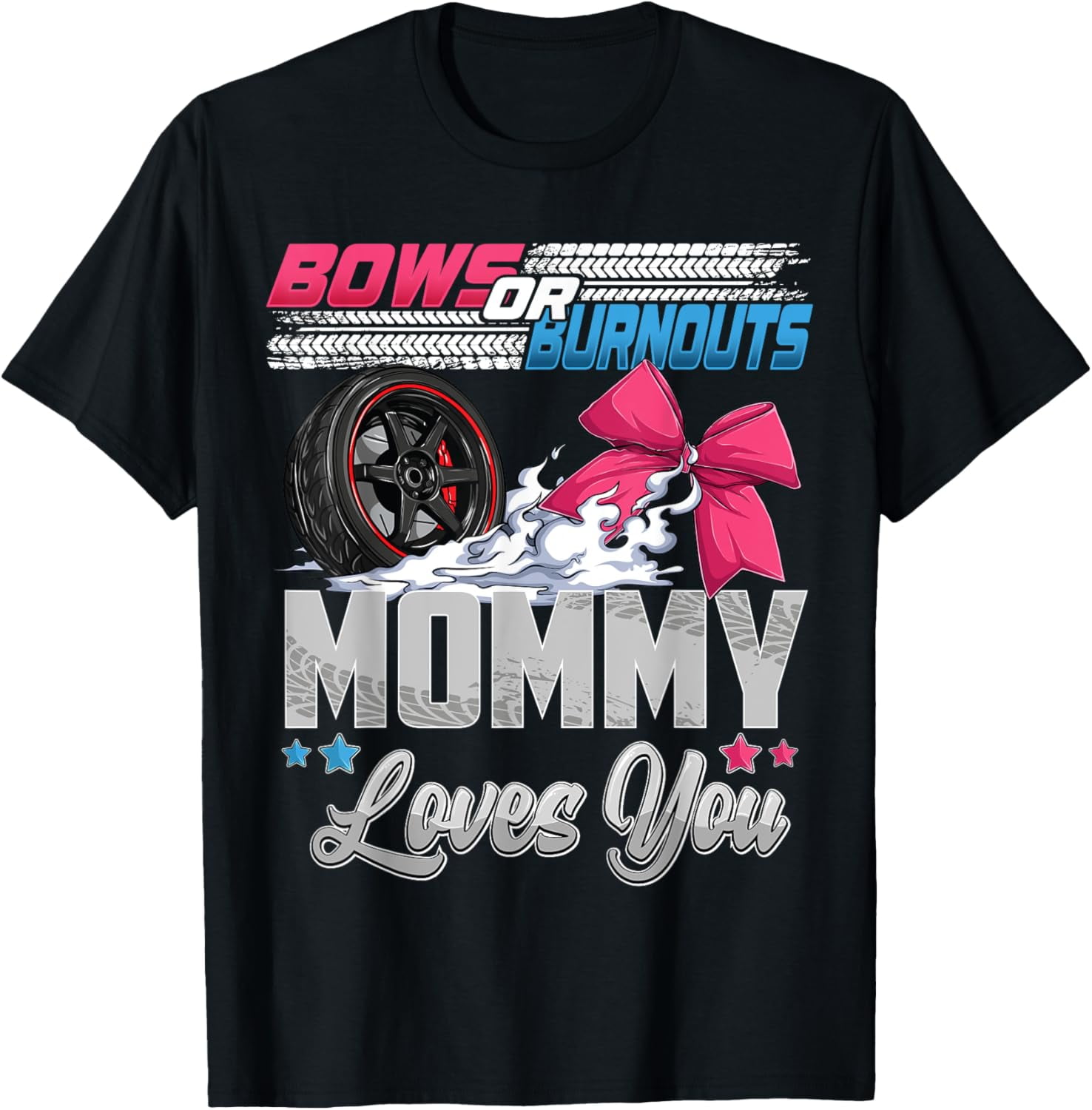 burnouts or bows gender reveal Party Announcement Mommy T-Shirt ...