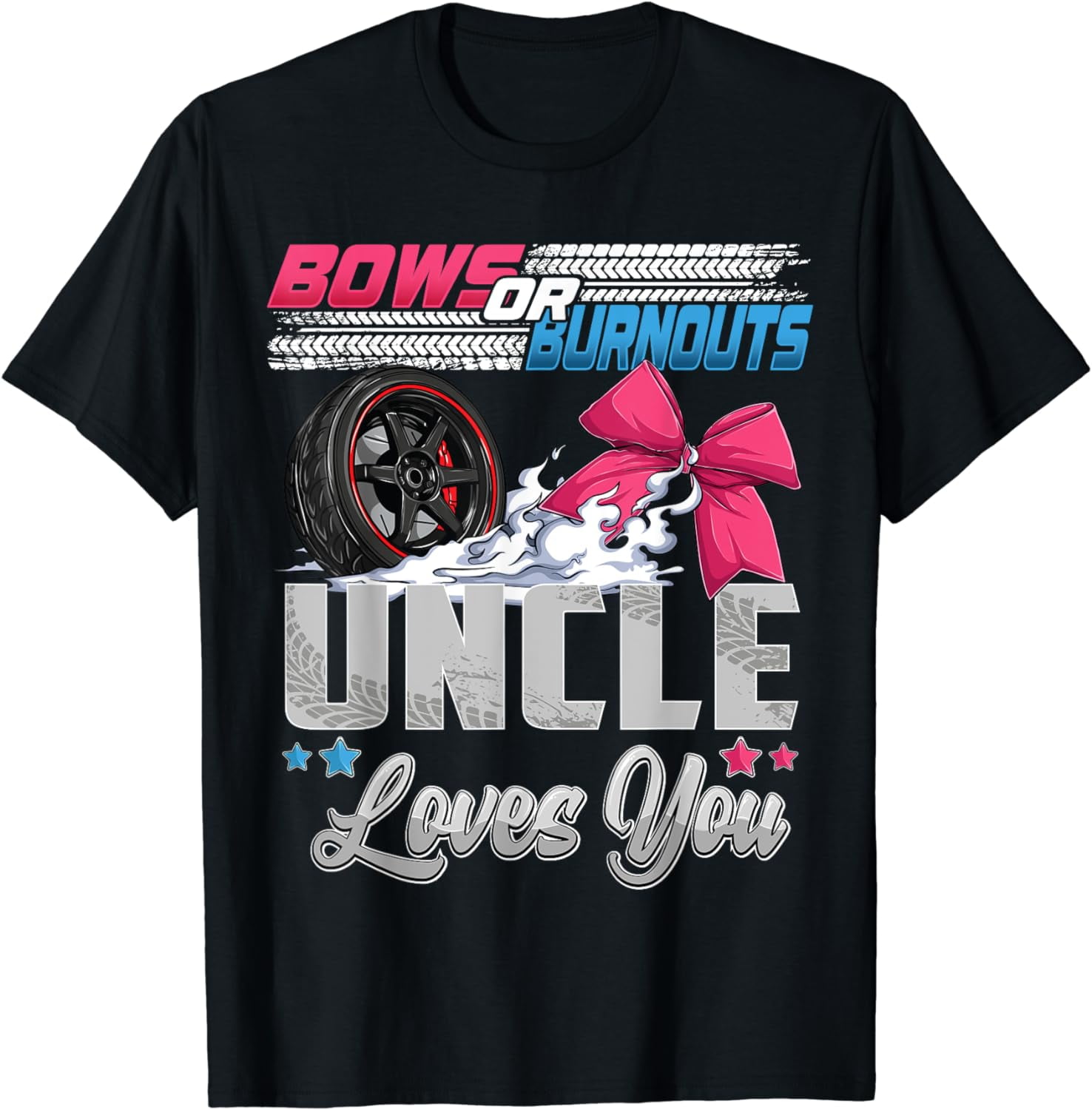 burnouts or bows gender reveal Party Announcement Uncle T-Shirt ...