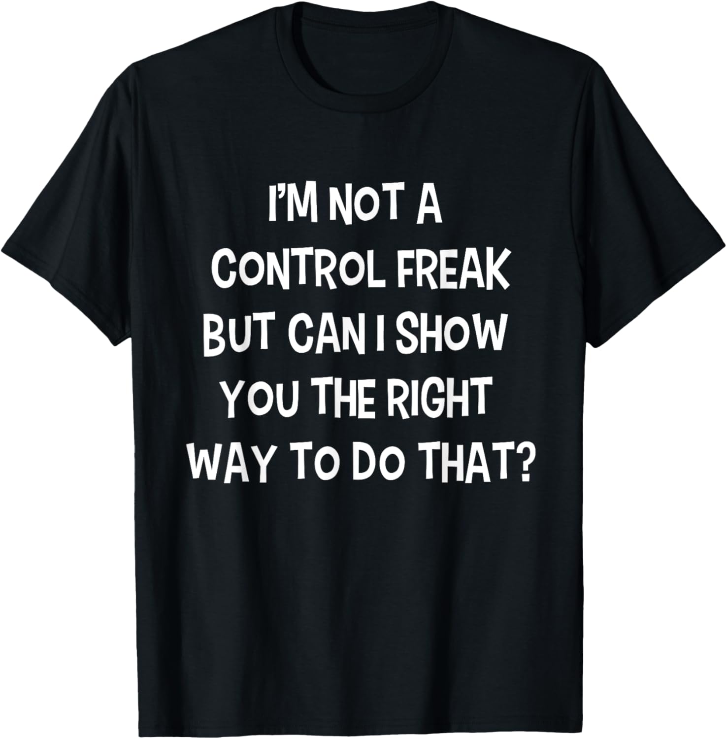 can I show you the right way to do that Funny Control Joke T-Shirt men ...