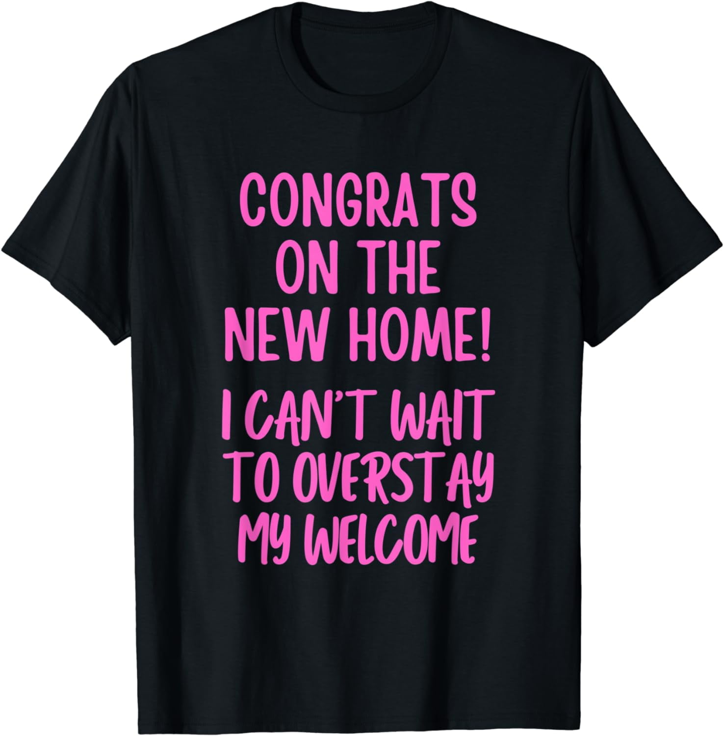can't wait to overstay my welcome- Funny house moving T-Shirt - Walmart.com