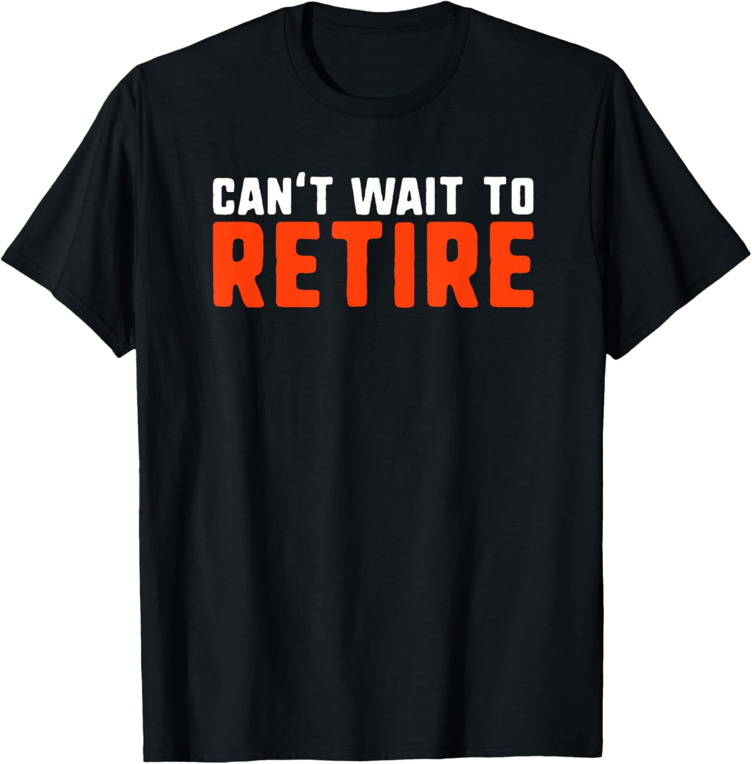 can't wait to retire funny retirement gift t-shirt - Walmart.com