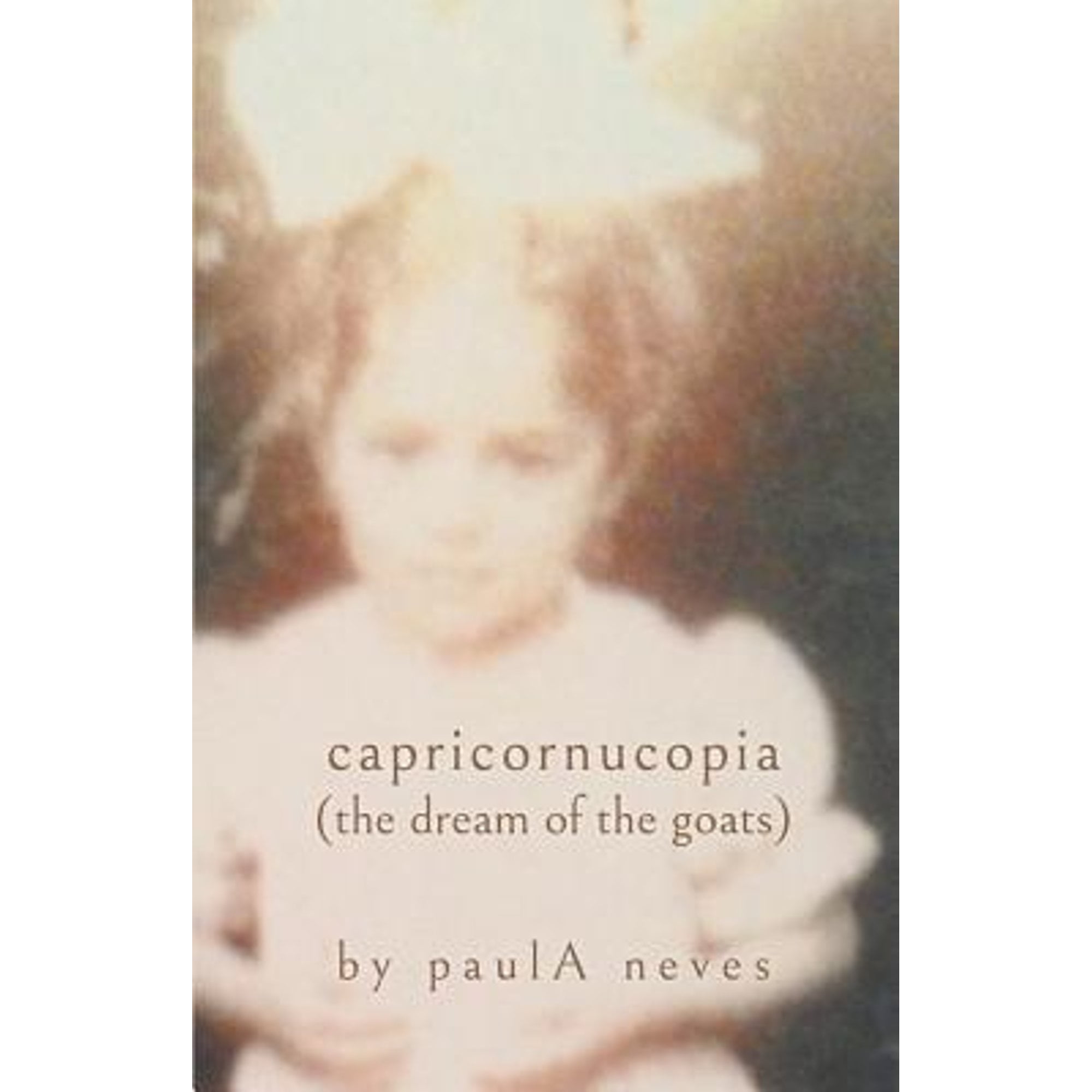capricornucopia: (the dream of the goats) (Paperback) by Paula Neves ...