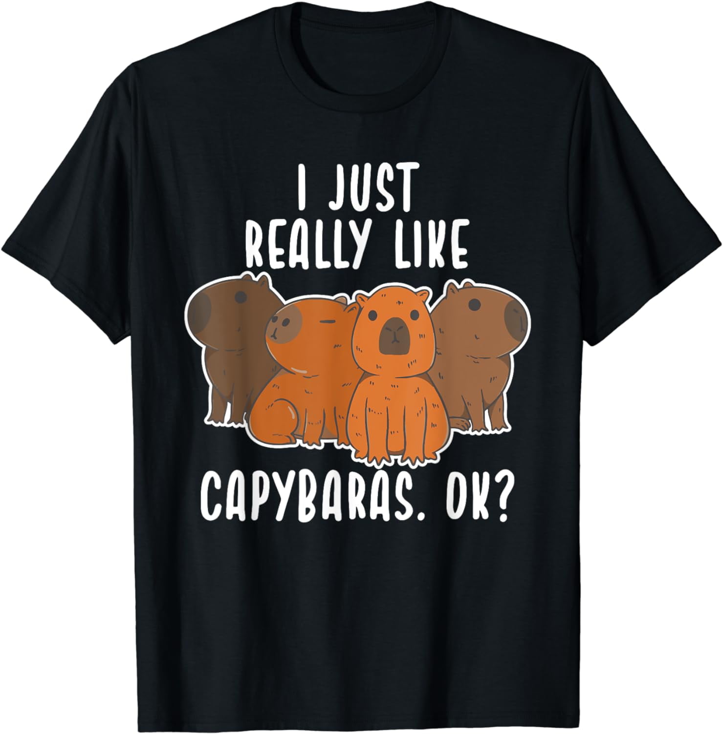 capybara gifts, i just really like capybaras ok?,cute animal T-Shirt ...