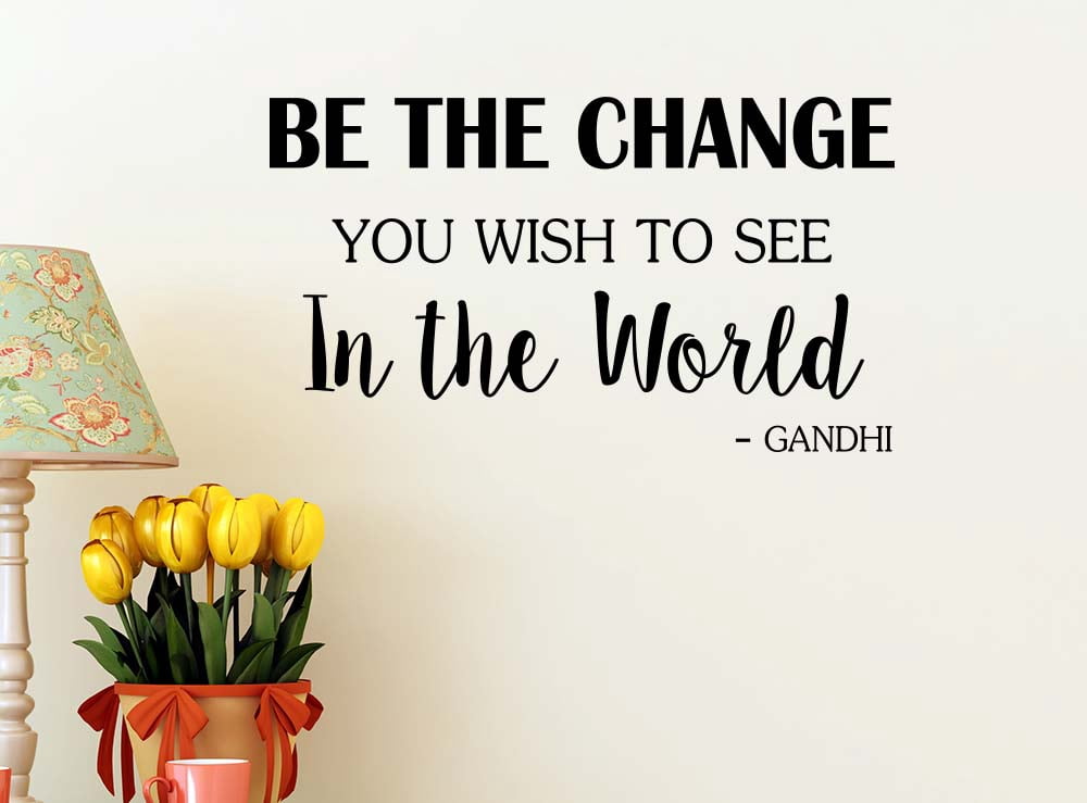 Be the change you wish to see in the world 23 x 13 Vinyl Wall quote ...