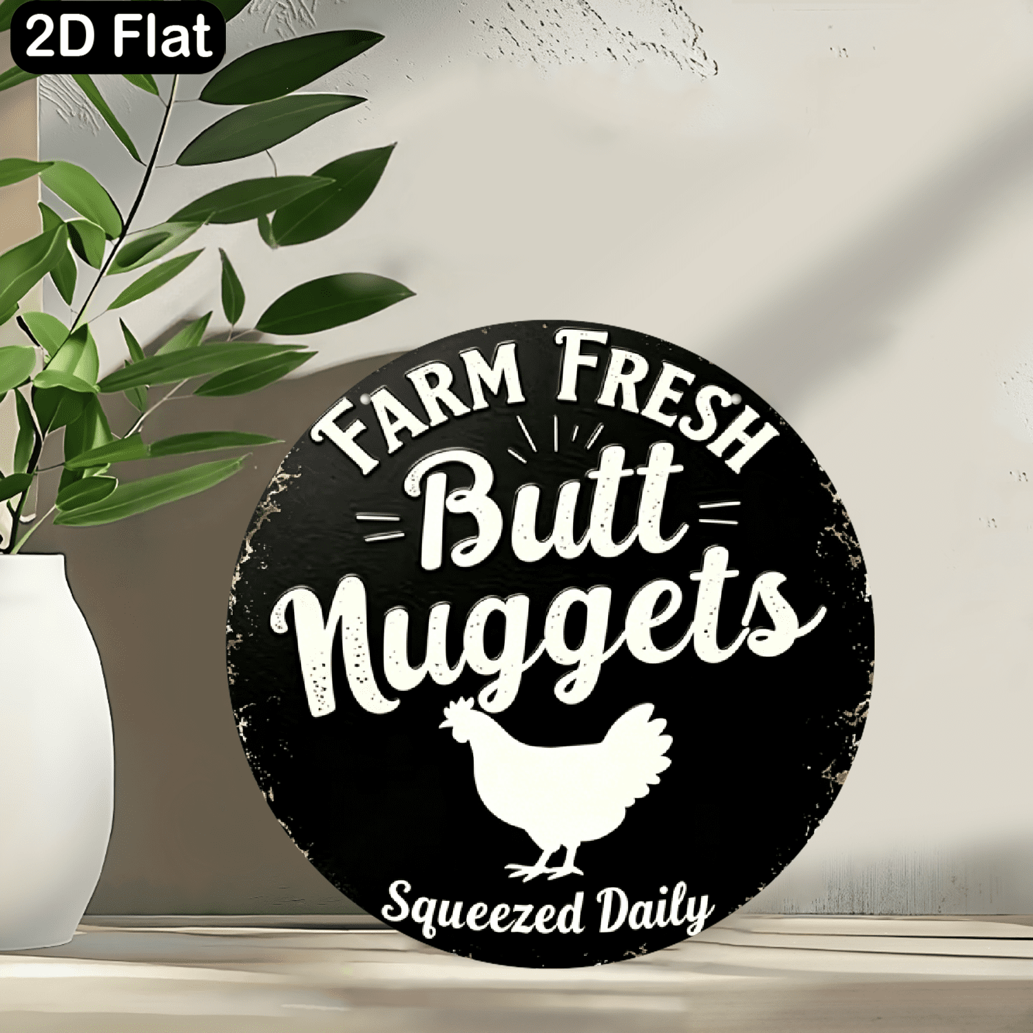 A circular wooden sign, themed "FARM FRESH Butt Nuggets Squeezed Daily ...