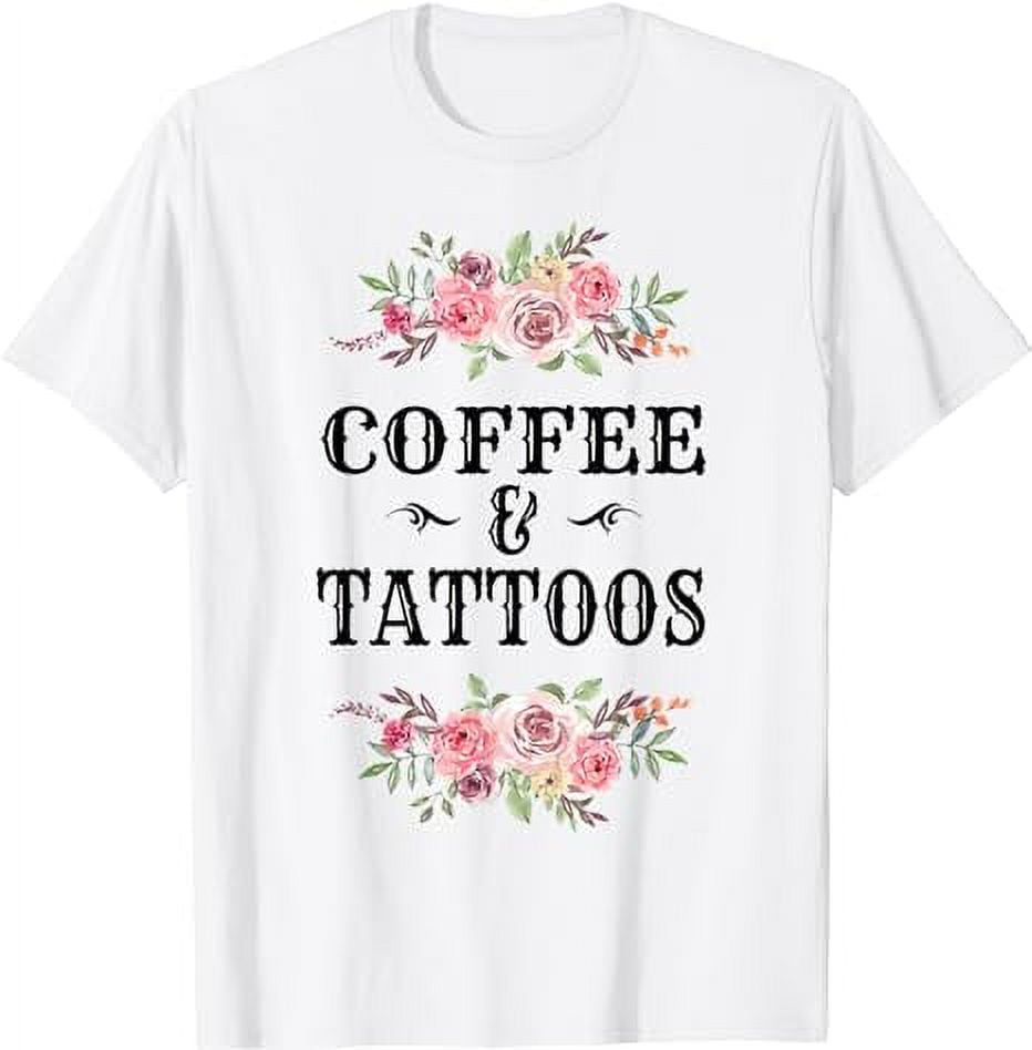 coffee and tattoos caffeine inked tattooist coffee lover T-Shirt ...