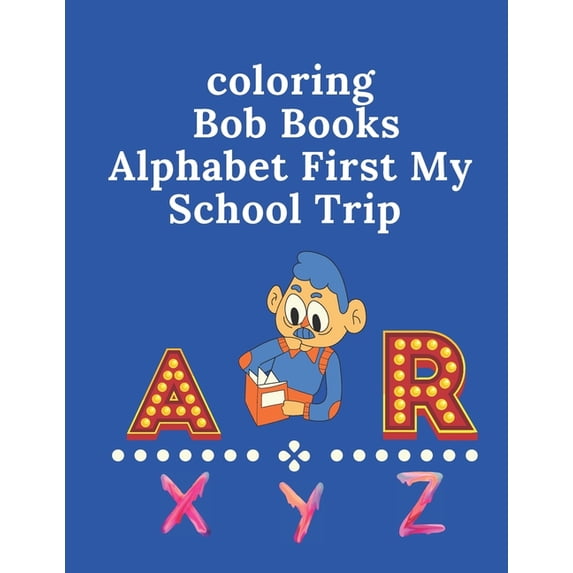 coloring Bob Books Alphabet First My School Trip : : School Zone Ages 4 ...