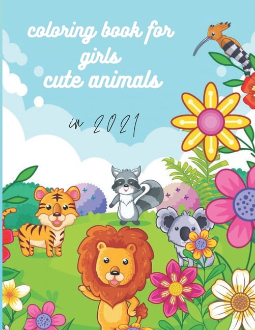 coloring book for girls cute animals in 2021: 8.5 *11 inches and 120 ...