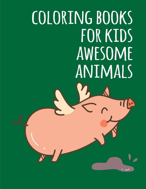 coloring books for kids awesome animals: Stress Relieving Animal ...