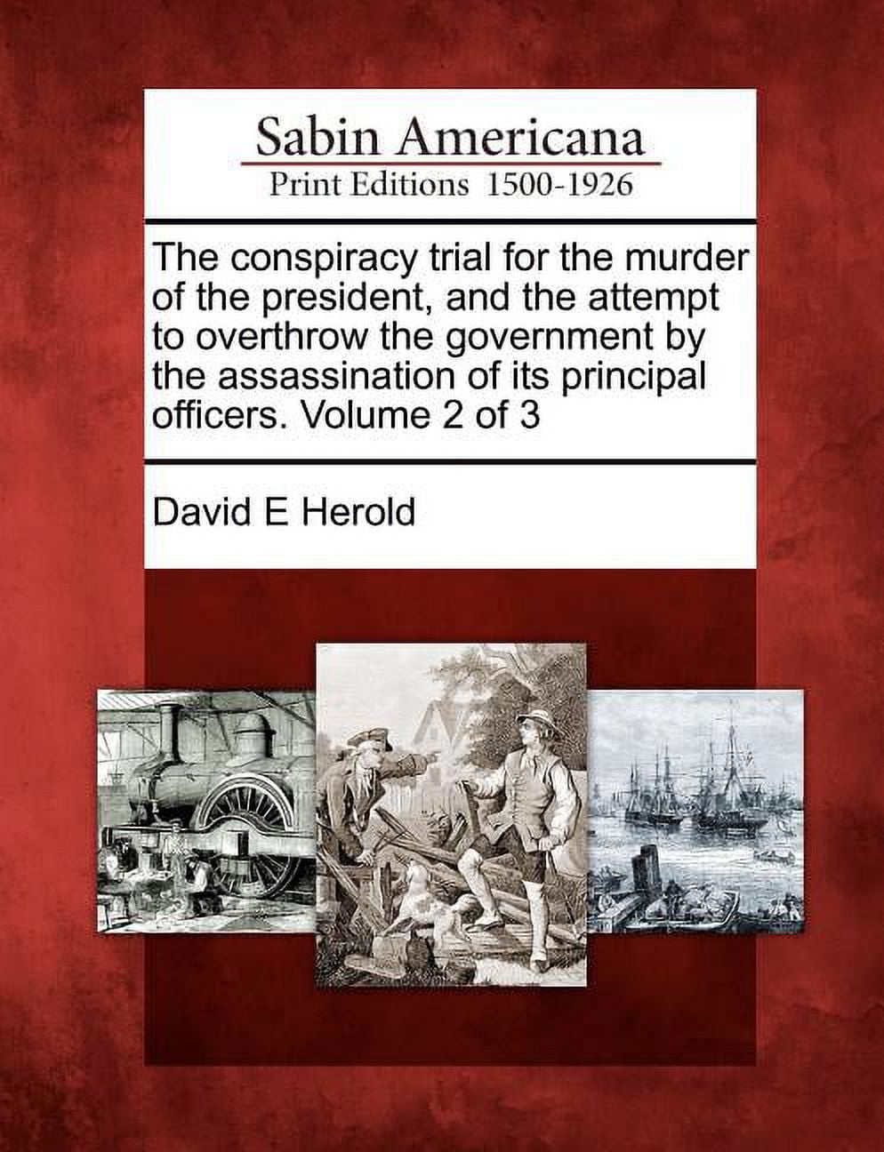 The conspiracy trial for the murder of the president, and the attempt ...