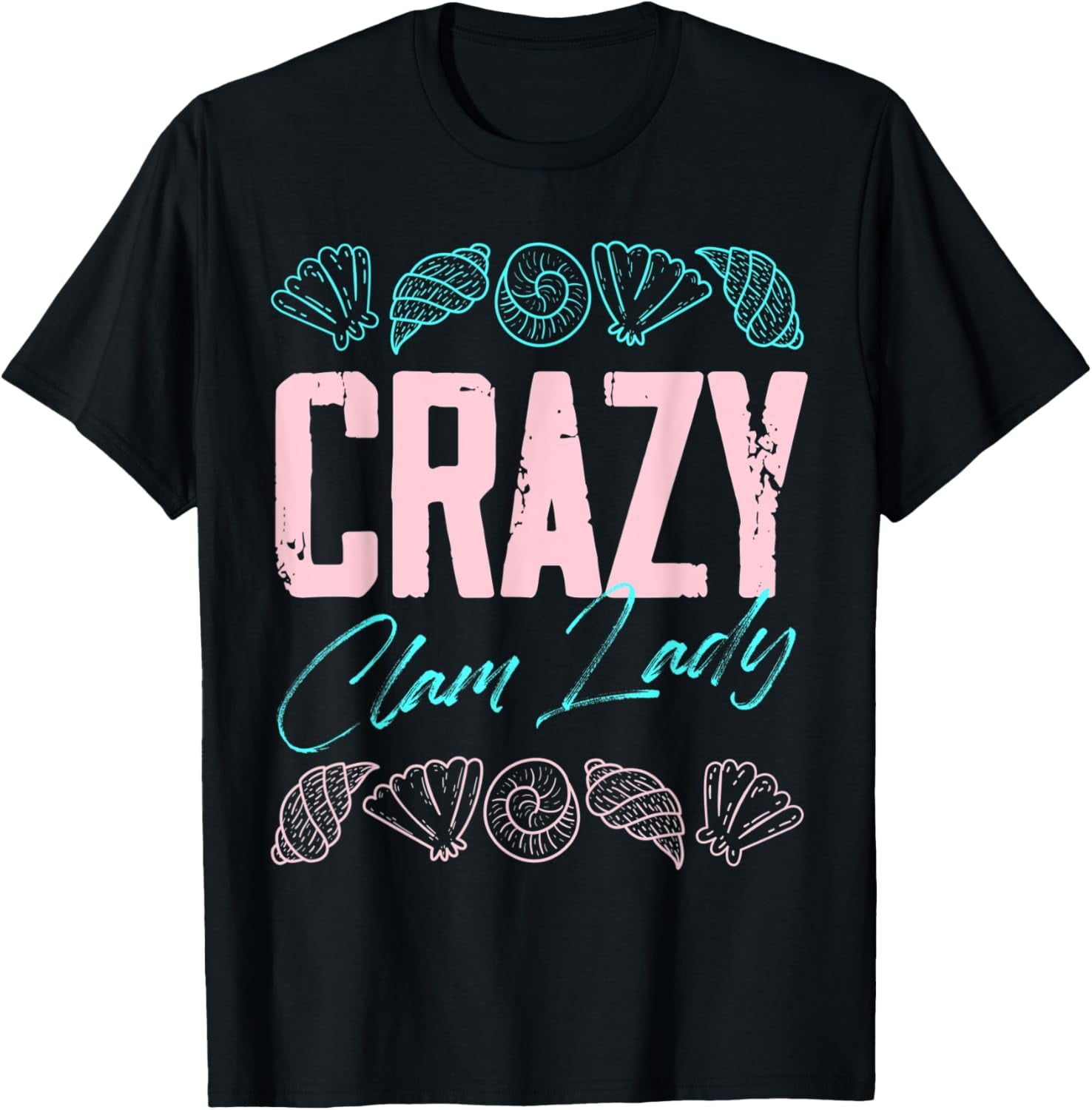 crazy clam lady Design for a clam woman collector T-Shirt - Walmart.com