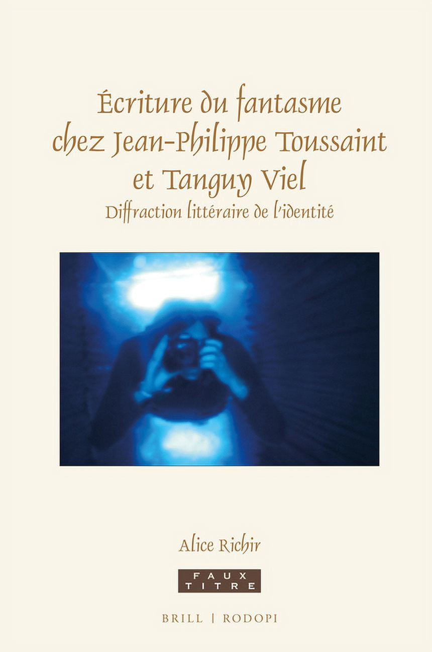 ?criture Du Fantasme Chez Jean-philippe Toussaint Et Tanguy Viel : Diffraction Litt?raire De L ...