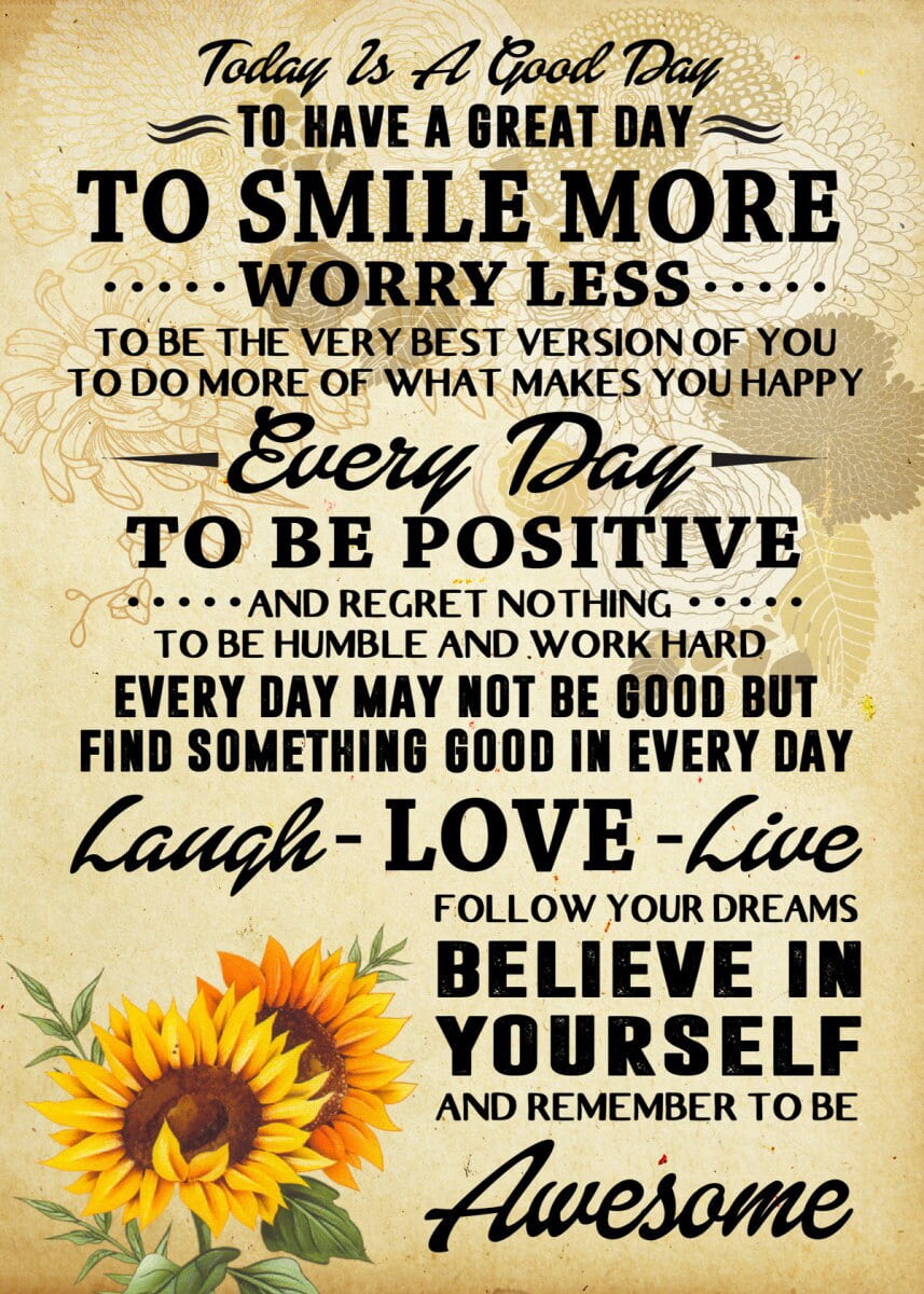To day is a good day, to have a great day. to smile more worry less. to ...