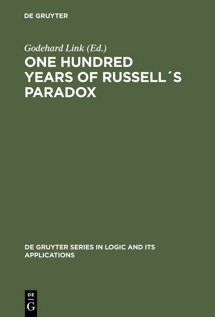 de Gruyter Logic and Its Applications: One Hundred Years of Russell´s ...