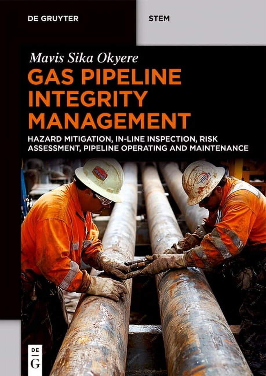 de Gruyter Stem Gas Pipeline Integrity Management: Hazard Mitigation, In-Line Inspection, Risk ...