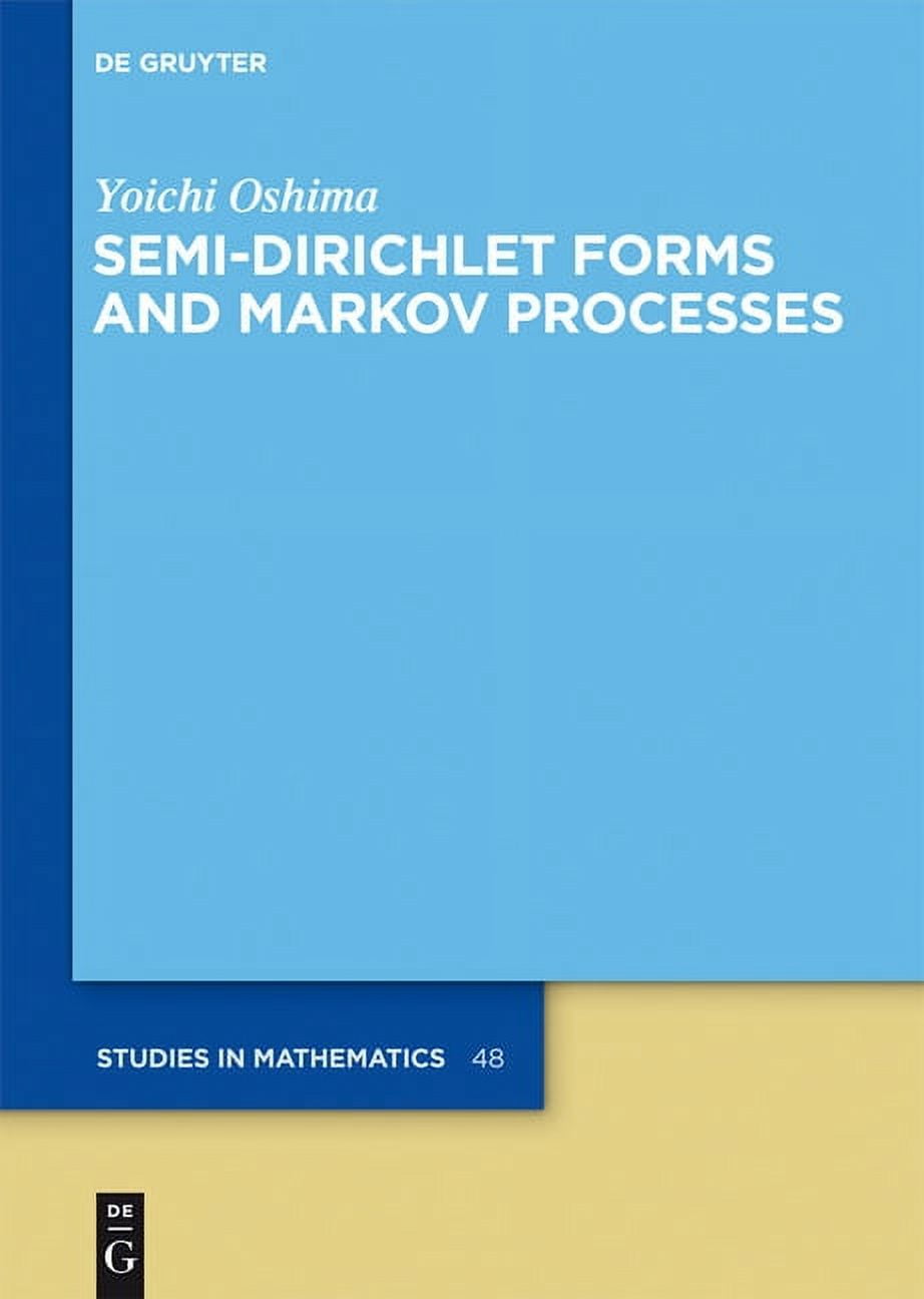 de Gruyter Studies in Mathematics Semi-Dirichlet Forms and Markov Processes, Book 48, (Hardcover ...
