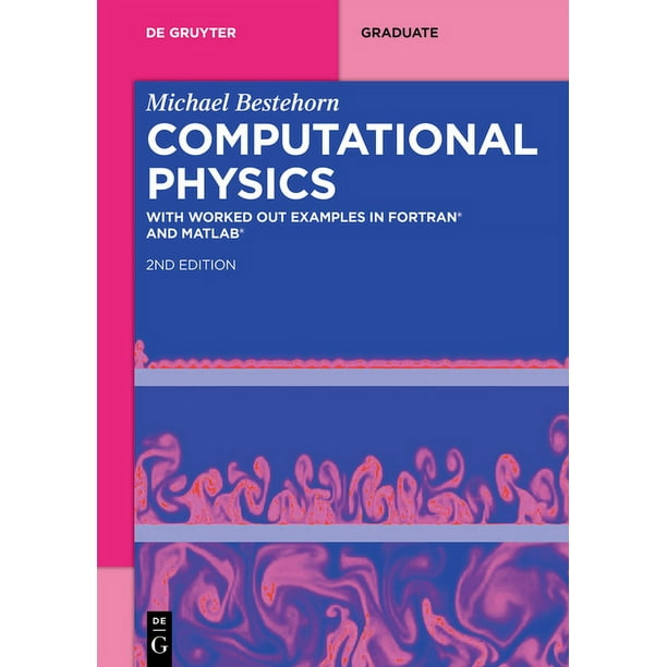 De Gruyter Textbook Computational Physics With Worked Out Examples In Fortran R And Matlab R