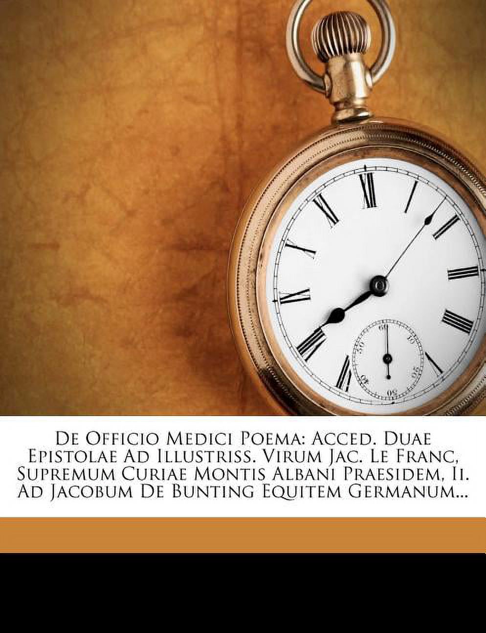 de Officio Medici Poema : Acced. Duae Epistolae Ad Illustriss. Virum ...