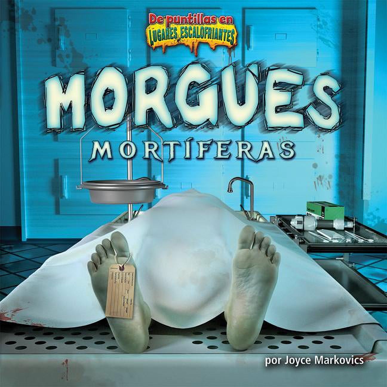 de Puntillas En Lugares Escalofriantes: Morgues Mortíferas (Deadly ...