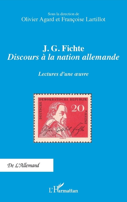de l'Allemand J. G. Fichte - Discours Ã la nation allemande: Lectures d ...