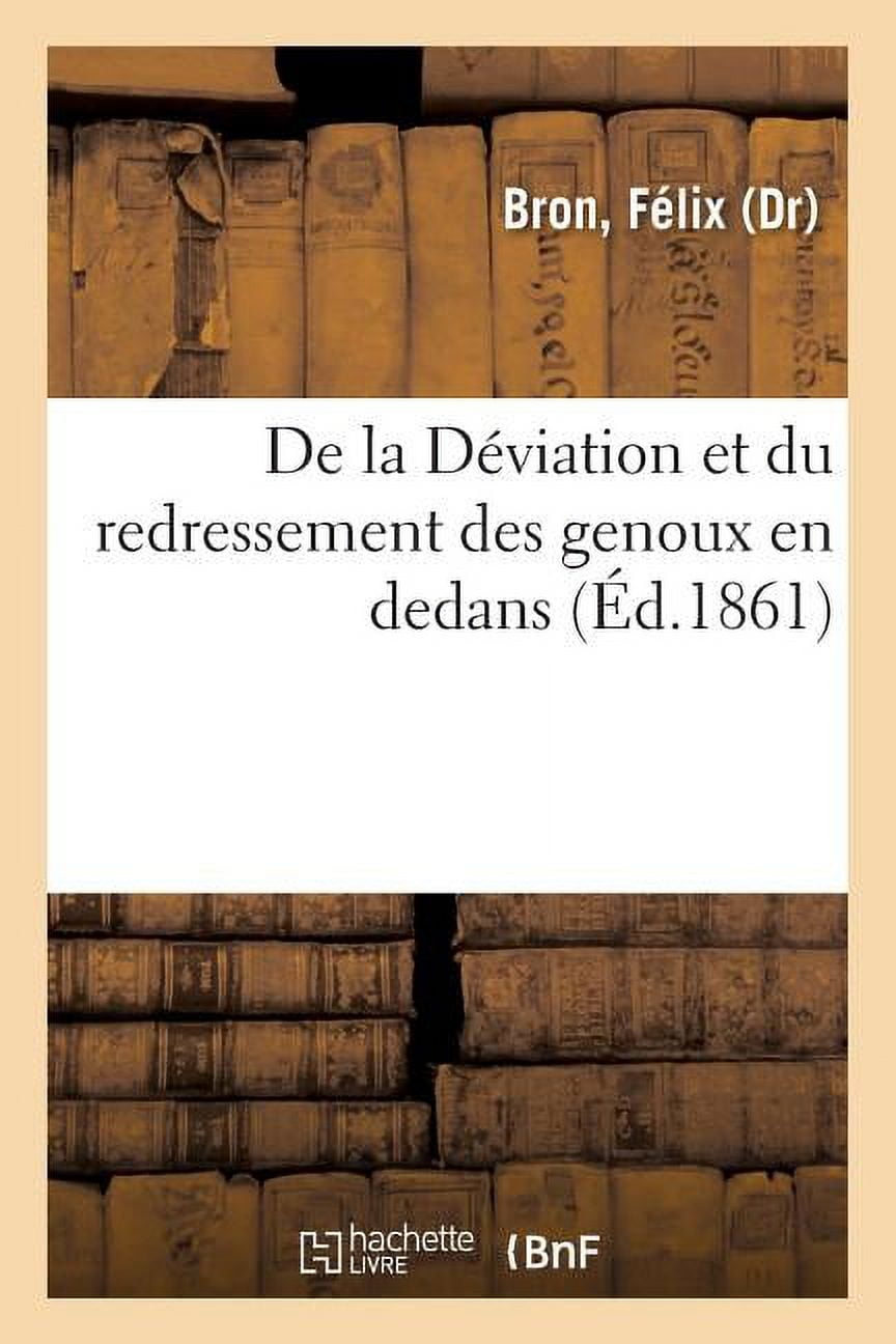 de la Déviation Et Du Redressement Des Genoux En Dedans (Paperback) - Walmart.com