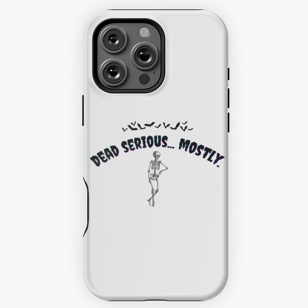 dead serious mostly funny halloween sarcastic skeleton Phone Case for ...