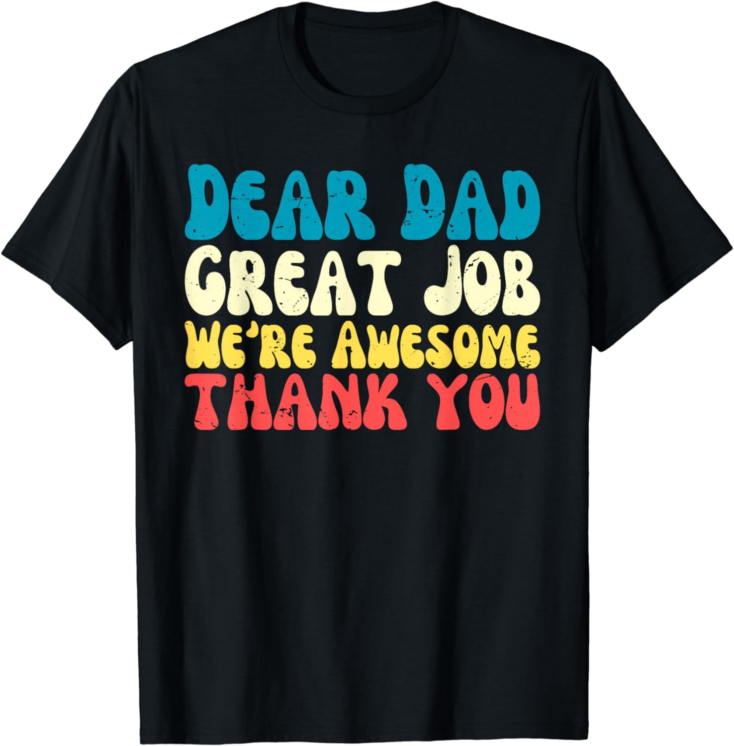 dear dad great job we're awesome Dear Dad Great Job We're Awesome Thank ...