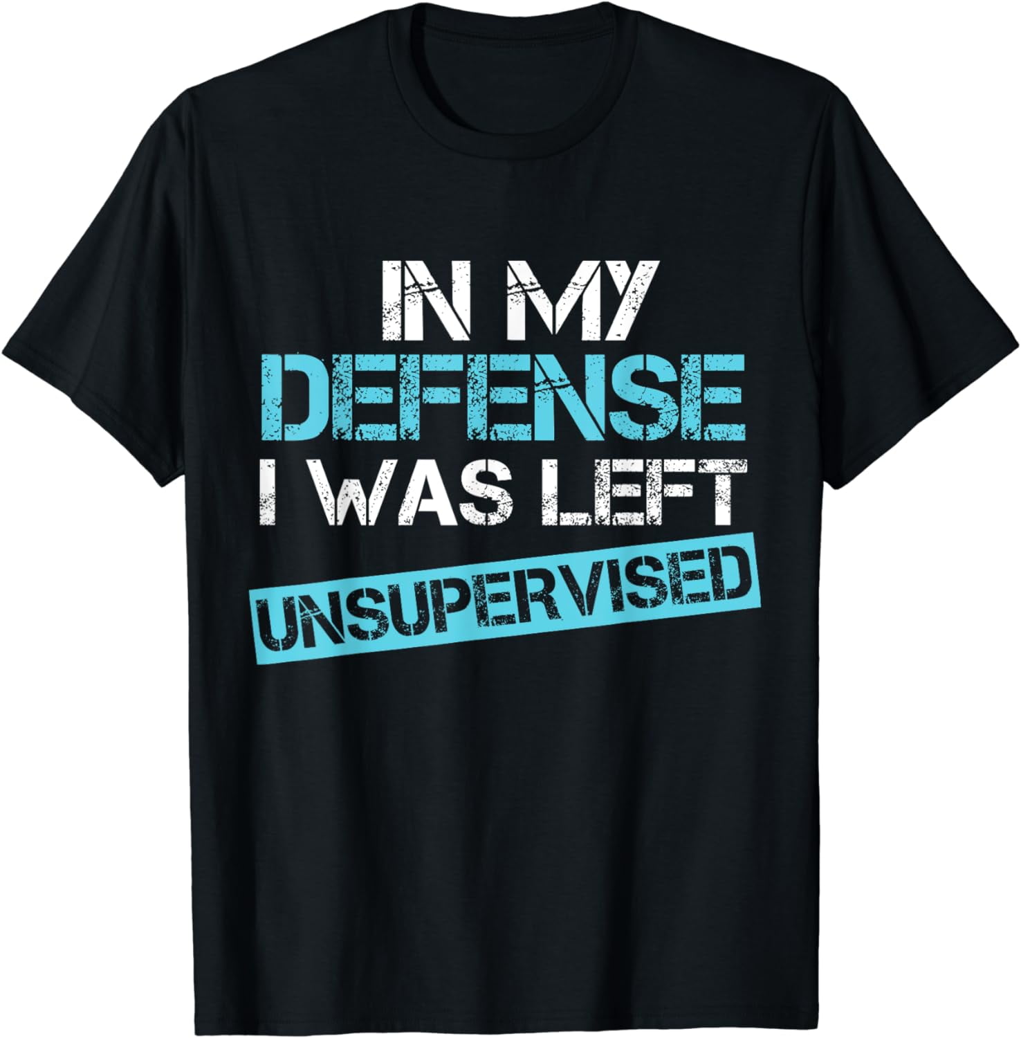 defense i was left unsupervised T-Shirt - Walmart.com