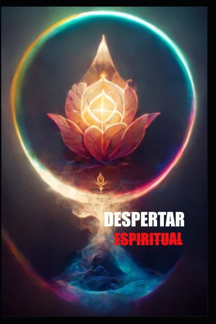 despertar espiritual: b?squeda y conexi?n con nuestro ser interior ...