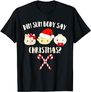 dim sum body say christmas kawaii cute dumpling yumcha pun T-Shirt ...