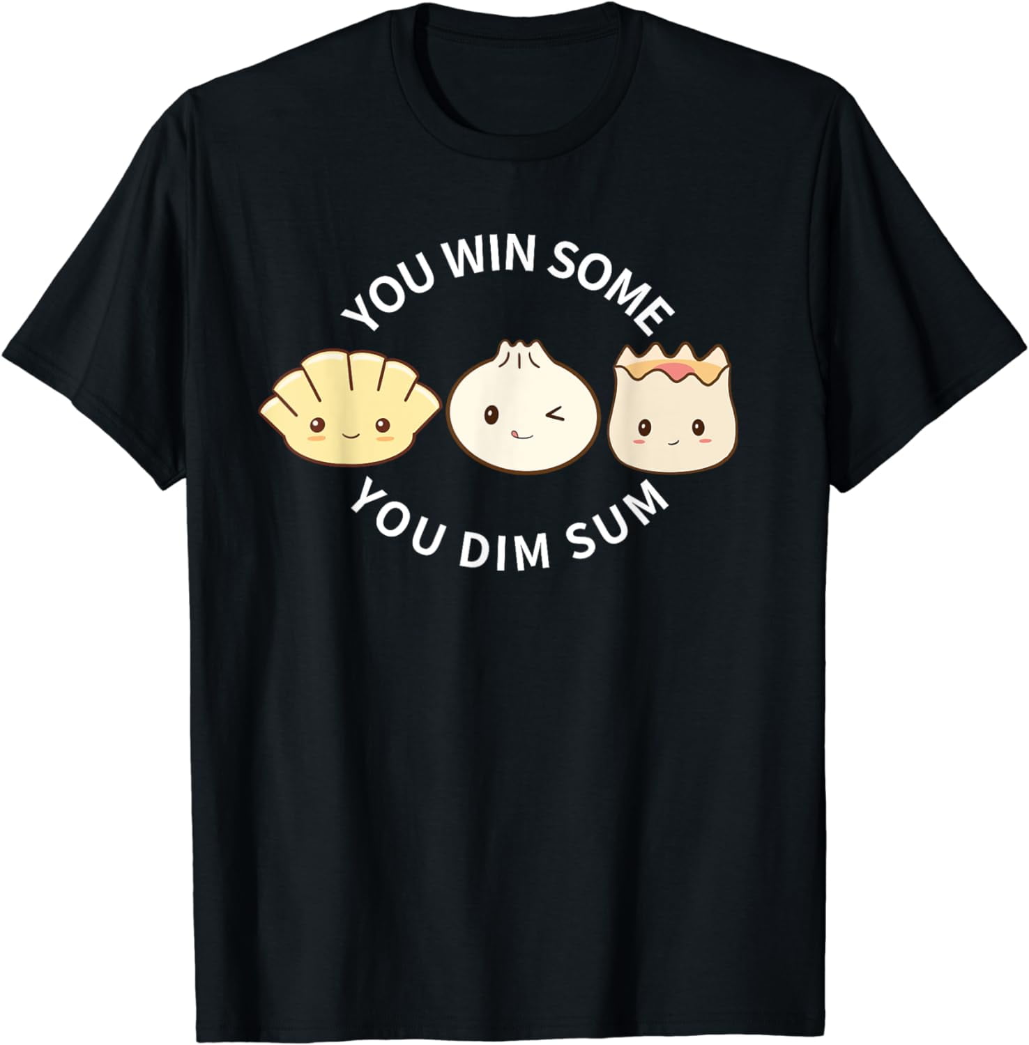 dim sum pun you win some you dim sum dumpling funny foodie T-Shirt ...