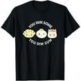 dim sum pun you win some you dim sum dumpling funny foodie T-Shirt ...