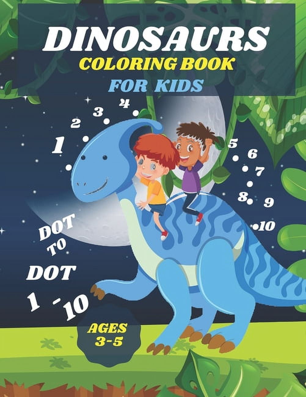 dinosaurs dot to dot 1-10 coloring book for kids 3-5: Activity Book for ...