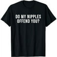 Do My Nipples Offend You Feminism T Shirts For Feminists