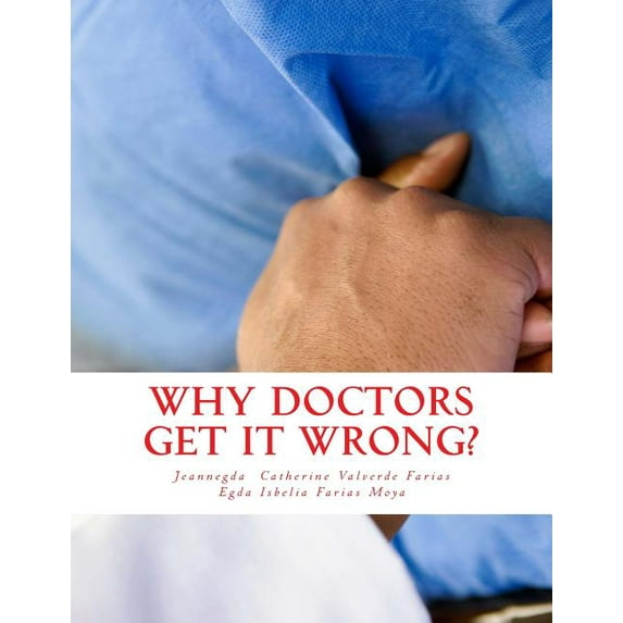 why doctors get it wrong? : Error, malpractice, iatrogenic, and ...
