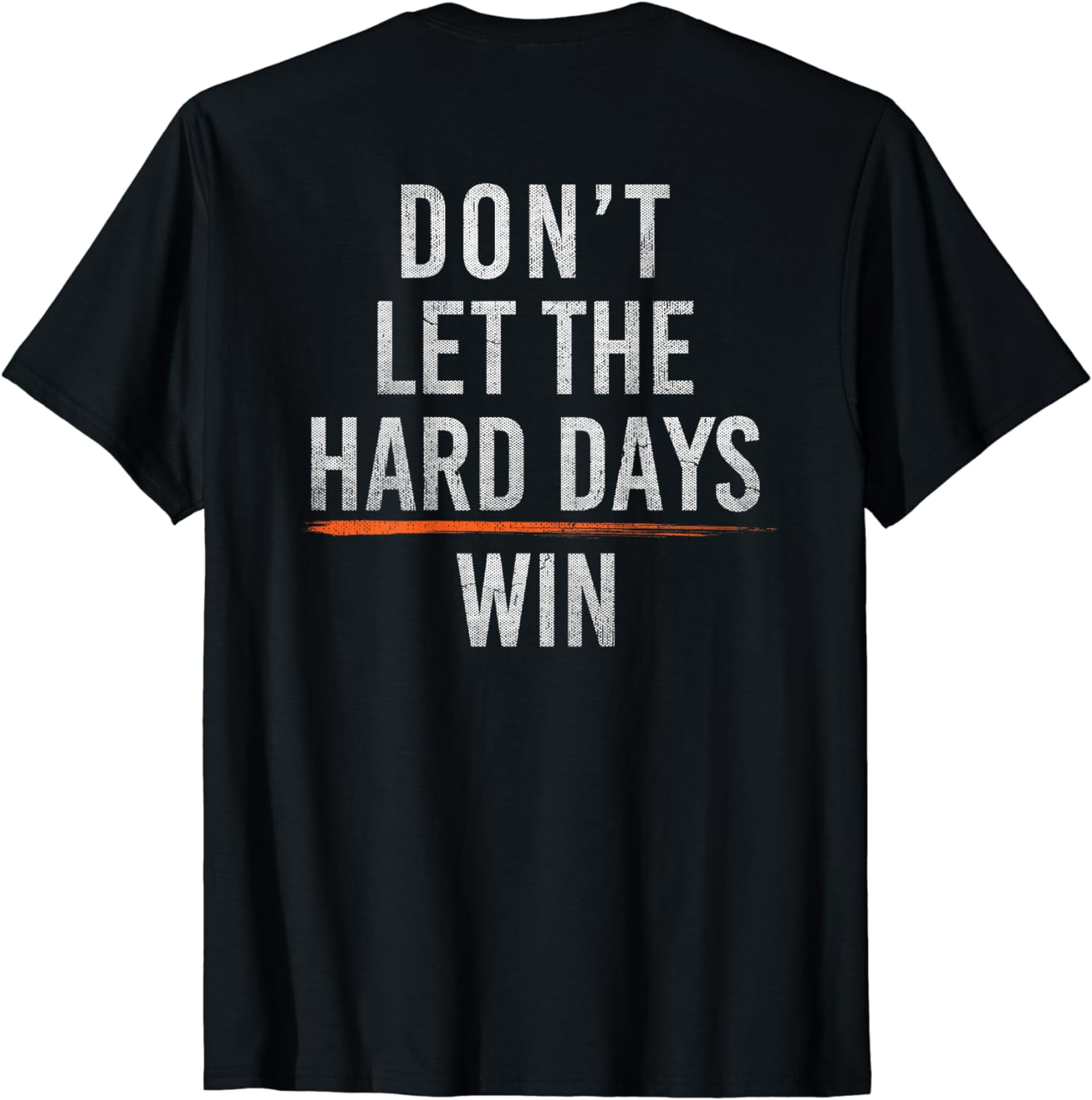 don't let the hard days win T-Shirt - Walmart.com