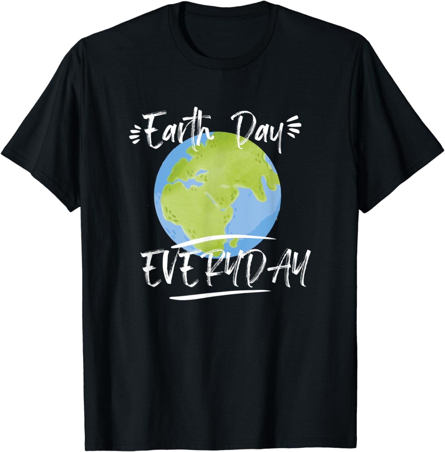 earth day everyday planet climate change awareness slogan T-Shirt ...