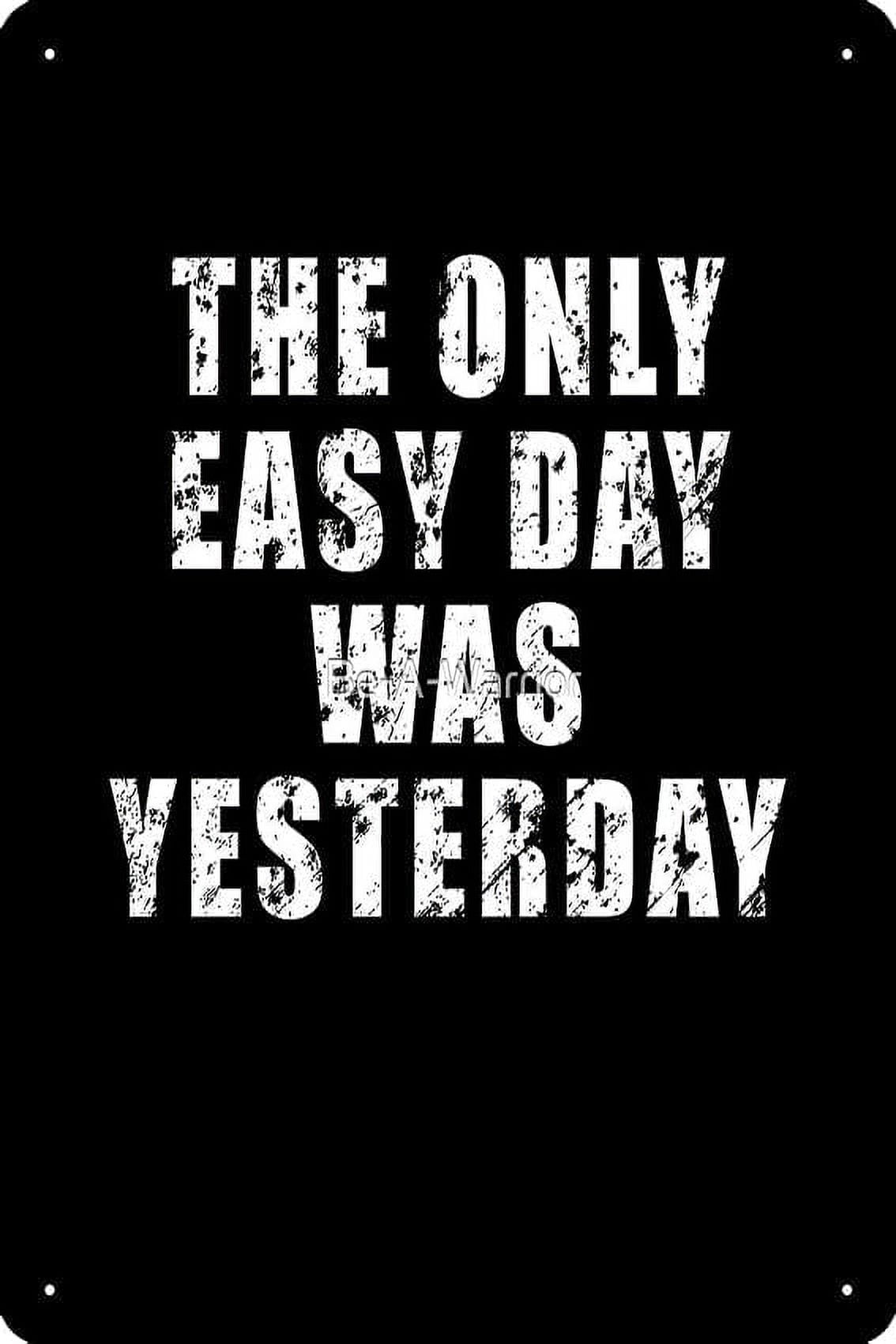 The only easy day was yesterday Signs-Metal Tin Exquisite Wall Art ...