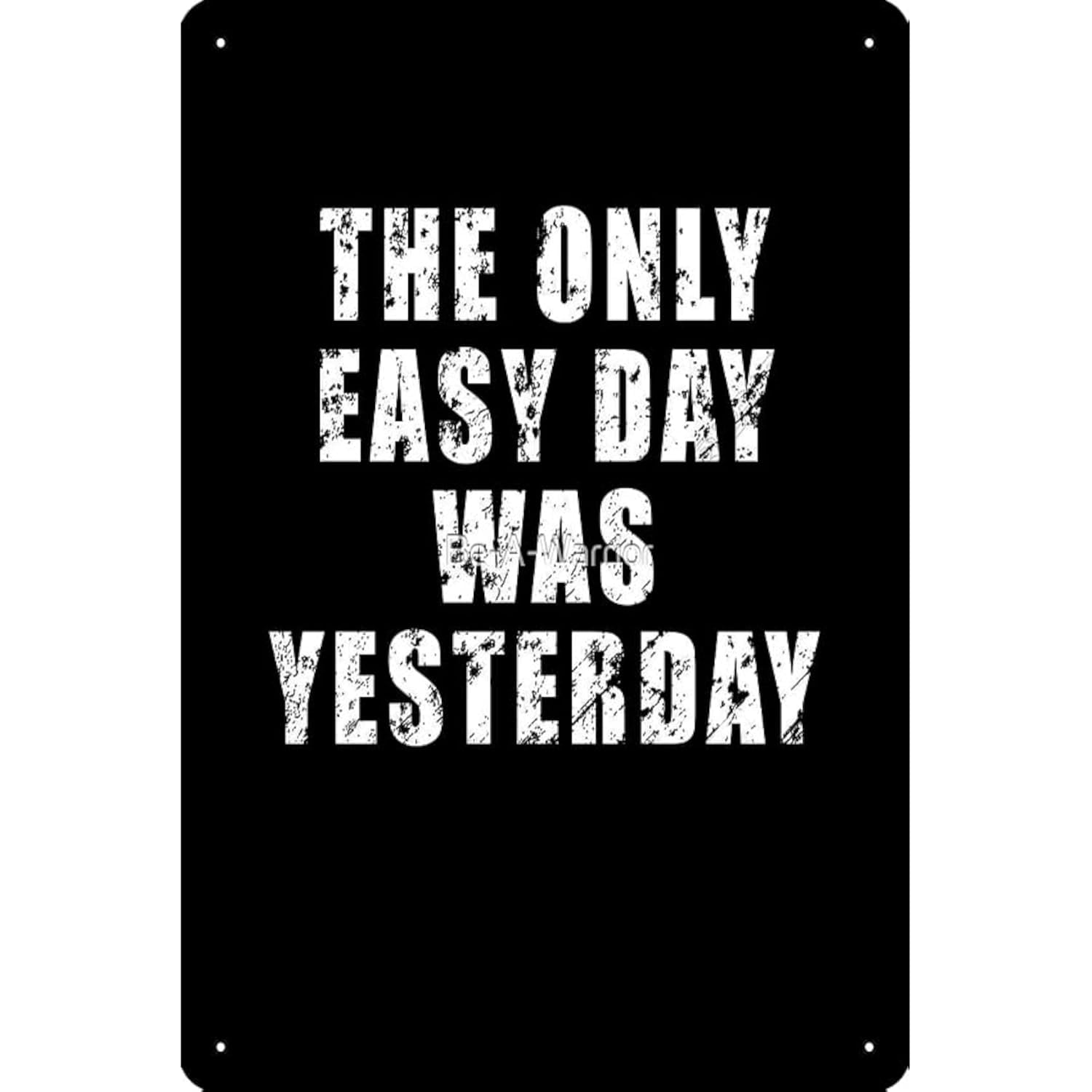 The only easy day was yesterday Signs-Metal Tin Exquisite Wall Art ...