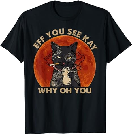 eff you see kay why oh you black cat kitten vintage T-Shirt - Walmart.com