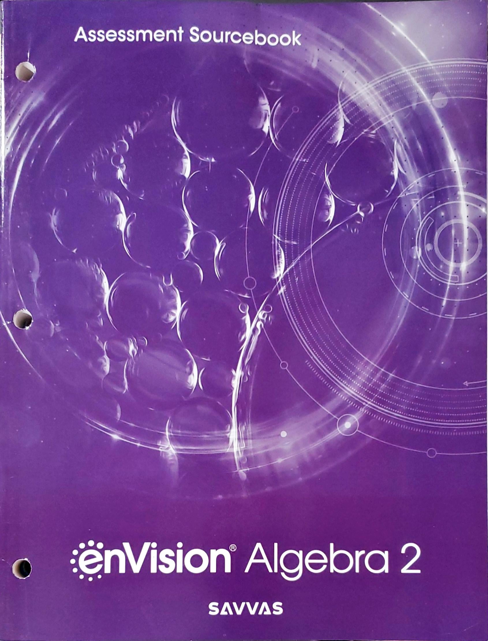 ENVISION AGA ASSESSMENT SOURCEBOOK ALGEBRA 2 GRADE 10/11 COPYRIGHT 2024 ...