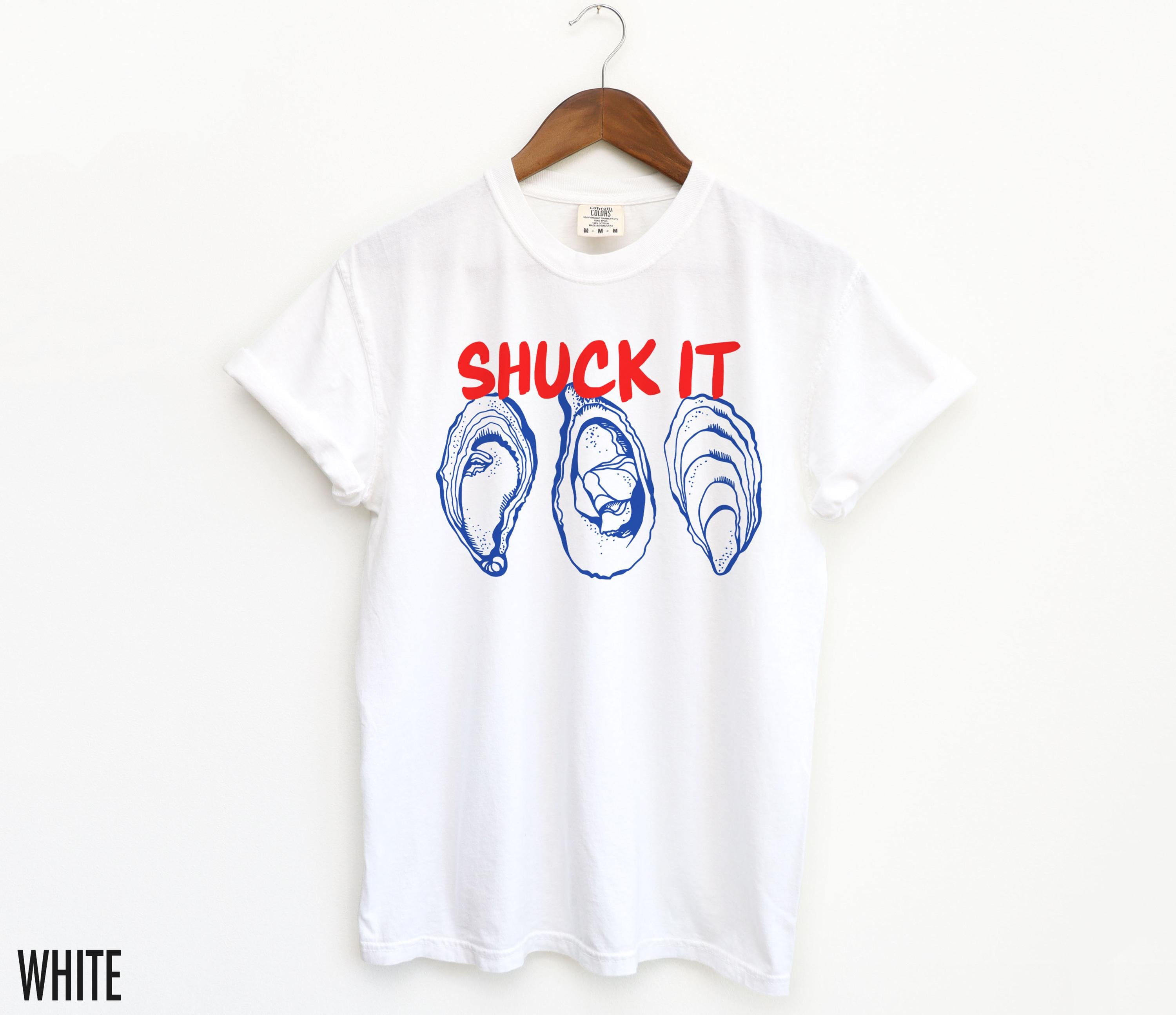 er Shirt, Shuck It Shirt, Oysters T Shirt, Seafood Tshirt, Oyster Lover ...
